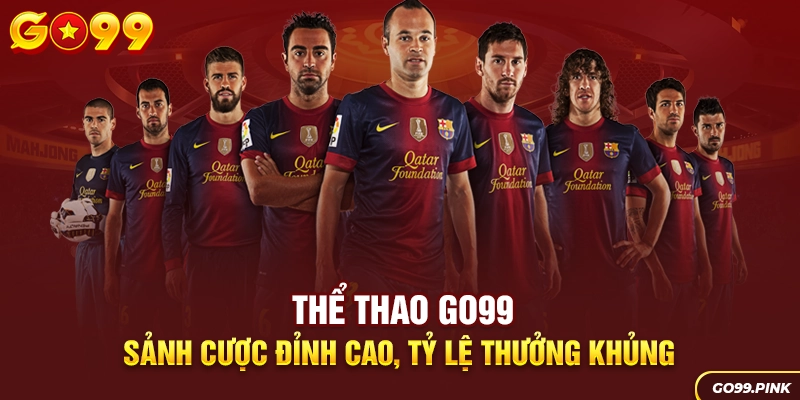 Thể Thao GO99 – Sảnh Cược Đỉnh Cao, Tỷ Lệ Thưởng Khủng